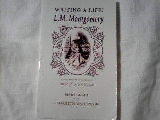 Writing a Life: L. M. Montgomery (Canadian Biography Series): Rubio ...