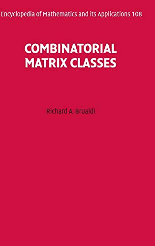 Combinatorial Matrix Classes (Encyclopedia of Mathematics and its ...