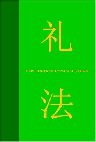 Law Codes in Dynastic China: A Synopsis of Chinese Legal History in the ...