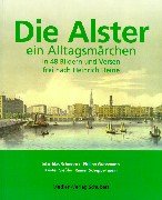 Die Alster - ein Alltagsmärchen: In 48 Bildern und Versen frei nach ...