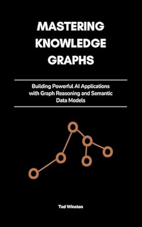 Amazon.com: Mastering Knowledge Graphs: Building Powerful AI ...