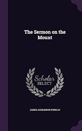 The Sermon on the Mount: Findlay, James Alexander: 9781356164325 ...