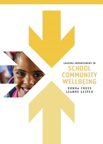 Leading Improvement in School Community Wellbeing : Donna Cross (author ...