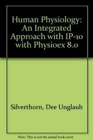 Human Physiology: An Integrated Approach with IP-10 with PhysioEx 8.0 ...