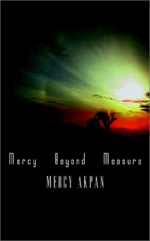 Mercy Beyond Measure: Akpan, Mercy: Amazon.com: Books
