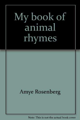 My Book of Animal Rhymes: Amye Rosenberg, Margaret Chamberlain ...