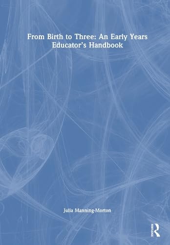Buy From Birth to Three: An Early Years Educator’s Handbook: An Early ...
