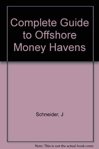 Complete Guide to Offshore Money Havens: J Schneider: 9789991765266 ...