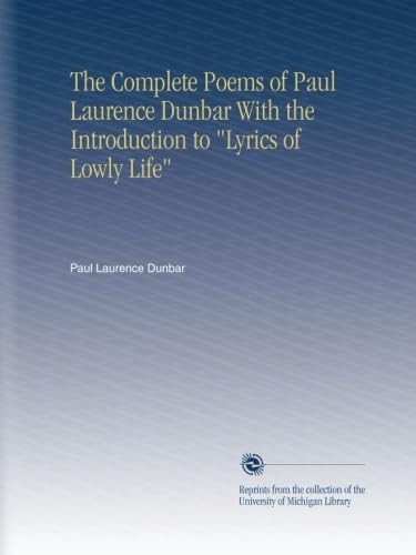 The Complete Poems of Paul Laurence Dunbar With the Introduction to ...