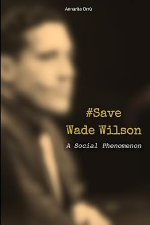#Save Wade Wilson: a Social Phenomenon: Orrù, Annarita: 9798334271593 ...