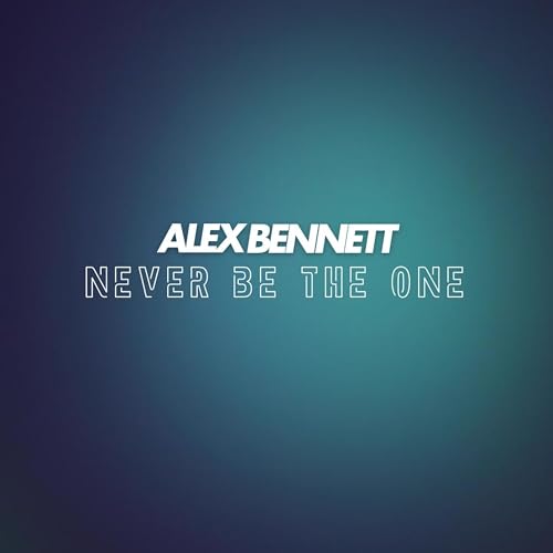 Play Never Be The One by Alex Bennett on Amazon Music Unlimited