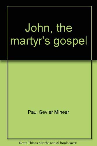 John, the martyr's gospel: Minear, Paul Sevier: 9780829807189: Amazon ...