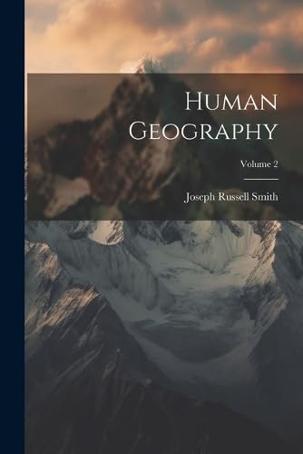 Human Geography; Volume 2: Smith, Joseph Russell: 9781021739032: Amazon ...