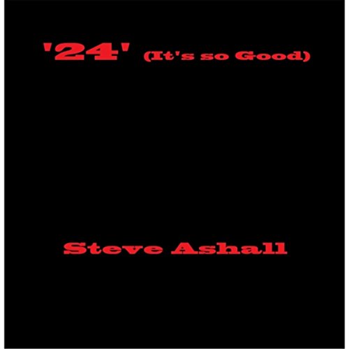 Amazon.com: '24' (It's so Good) : Steve Ashall: Digital Music