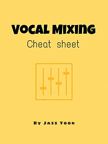 Amazon.com: Vocal Mixing Cheat Sheet eBook : Toor, Jass: Kindle Store