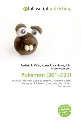 Pokémon (301 320) : Miller, Frederic P., Vandome, Agnes F., McBrewster ...