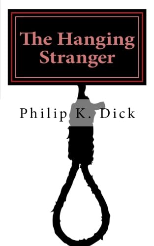 The Hanging Stranger: Dick, Philip K.: 9781986596121: Amazon.com: Books