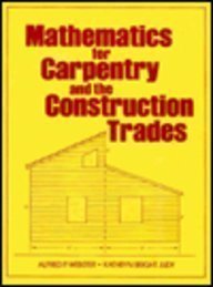 Mathematics for Carpentry and the Construction Trades: Webster, Alfred ...