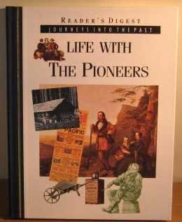 LIFE WITH THE PIONEERS (JOURNEYS INTO THE PAST): Tames, Richard ...