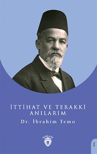 İttihat ve Terakki Anılarım : İbrahim Temo: Amazon.com.tr: Kitap