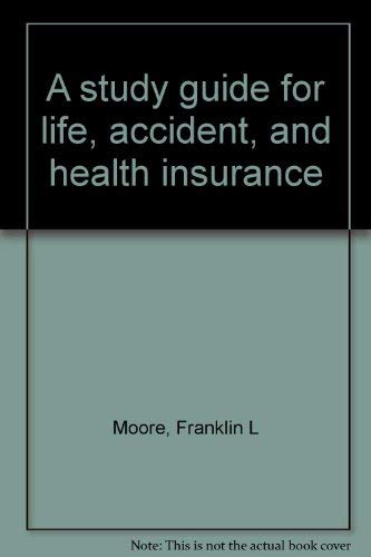 A study guide for life, accident, and health insurance: Moore, Franklin ...