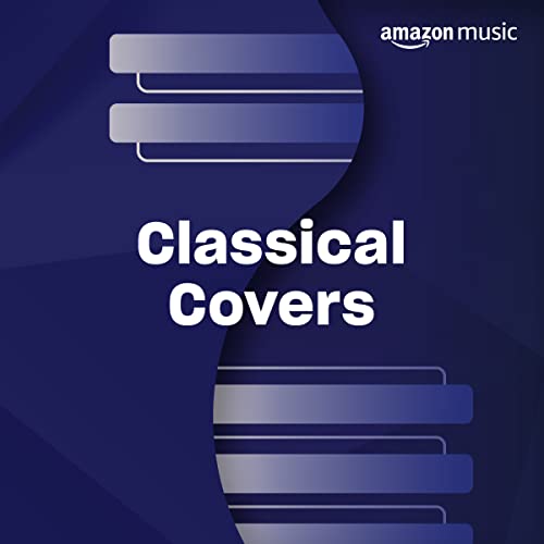 Classical Covers Playlist en Amazon Music Unlimited