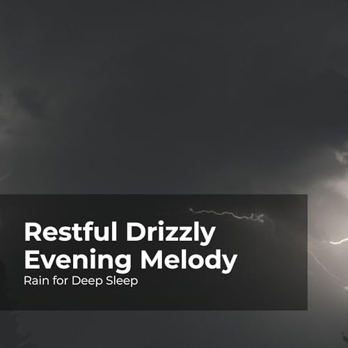 Play Restful Drizzly Evening Melody by Rain for Deep Sleep, Ambient ...