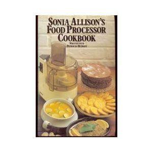 Food Processor Cook Book: PATRICIA HUDSON' 'SONIA ALLISON ...