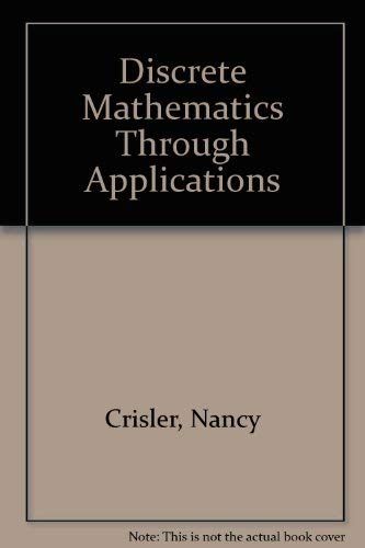 Discrete Mathematics Through Applications: Crisler, Nancy, Fisher ...