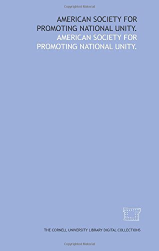 American Society for Promoting National Unity.: for Promoting National ...