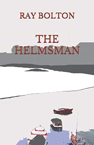 Amazon.com: THE HELMSMAN: 9781082033926: BOLTON, RAY: Books