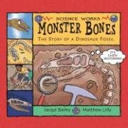 Monster Bones: The Story of a Dinosaur Fossil (Science Works) : Bailey ...