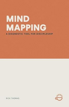 Mind Mapping: A Diagnostic Tool for Discipleship: Thomas, Rick ...