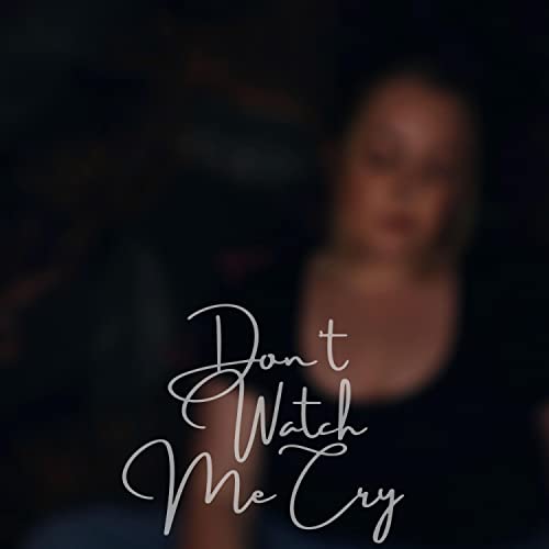 Don't Watch Me Cry by Clodagh on Amazon Prime Music