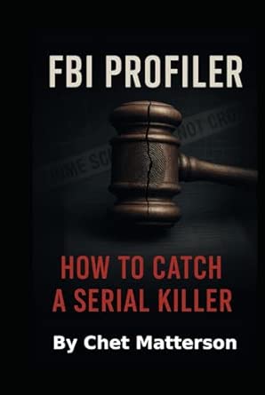 FBI Profiler: How To Catch A Serial Killer : Matterson, Chet: Amazon.ca ...