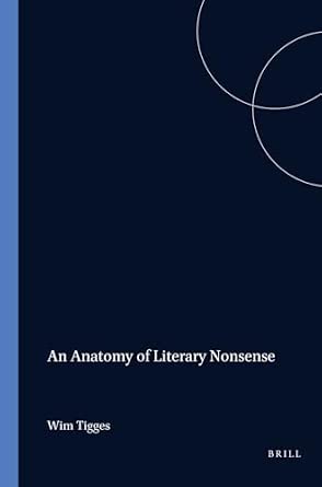 An Anatomy of Literary Nonsense (Costerus New Series, 67): Tigges, Wim ...