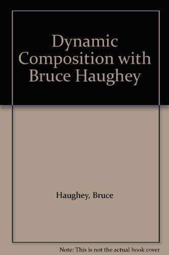 Dynamic Composition with Bruce Haughey: Bruce Haughey: 9780934318280 ...