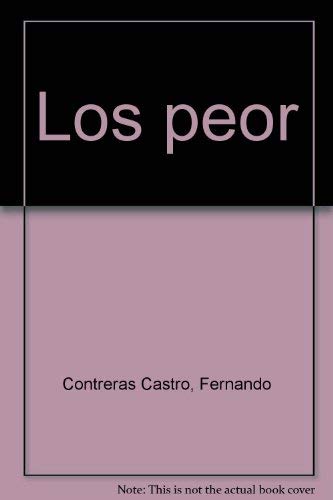 Amazon.com: Los peor (Spanish Edition): 9789977986746: Contreras Castro ...