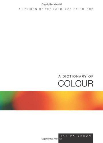 A Dictionary of Colour: Patterson, Ian: 9781854183750: Amazon.com: Books