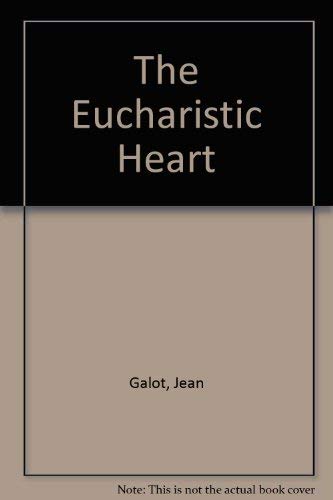 The Eucharistic Heart: Galot, Jean: 9781853901607: Amazon.com: Books