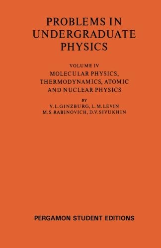 Molecular Physics, Thermodynamics, Atomic and Nuclear Physics: Problems in Undergraduate Physics ...