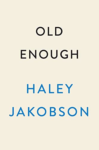 Amazon.com: Old Enough: A Novel eBook : Jakobson, Haley: Kindle Store