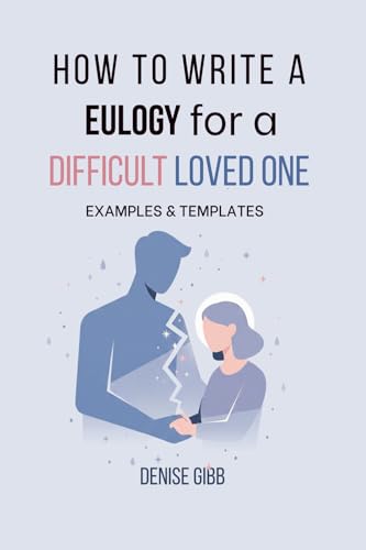 How to write a eulogy for a difficult person - Eulogy for Life
