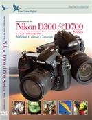 Introduction to the Nikon D300, D300s & D700 Series Volume 1: Basic Controls Blue Crane Digital ...