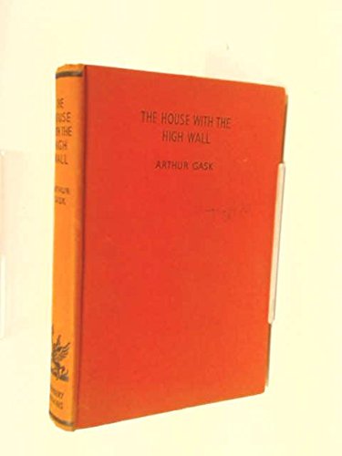 The House With the High Wall: Amazon.co.uk: Arthur Gask: Books