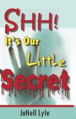 Shh! It's Our Little Secret: JaNell Lyle: Amazon.com: Books