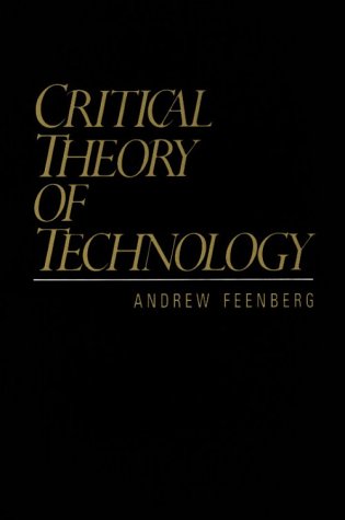 Critical Theory of Technology: Feenberg, Andrew: 9780195068559: Amazon ...