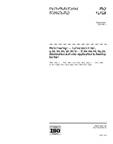 ISO 12128:2001, Plain bearings - Lubrication holes, grooves and pockets ...
