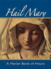 Hail Mary: A Marian Book of Hours: Storey, William George ...