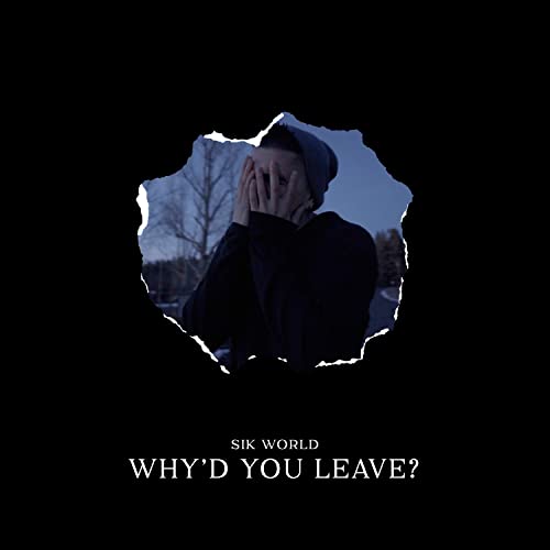 Why'd You Leave? by Sik World on Amazon Prime Music